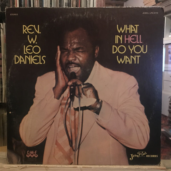 Rev. Leo Daniels - What in Hell Do You Want – Orbit Records
