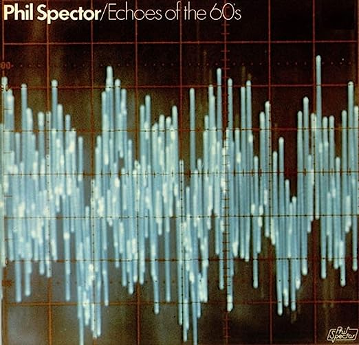 Phil Spector - Echoes of The 60's – Orbit Records